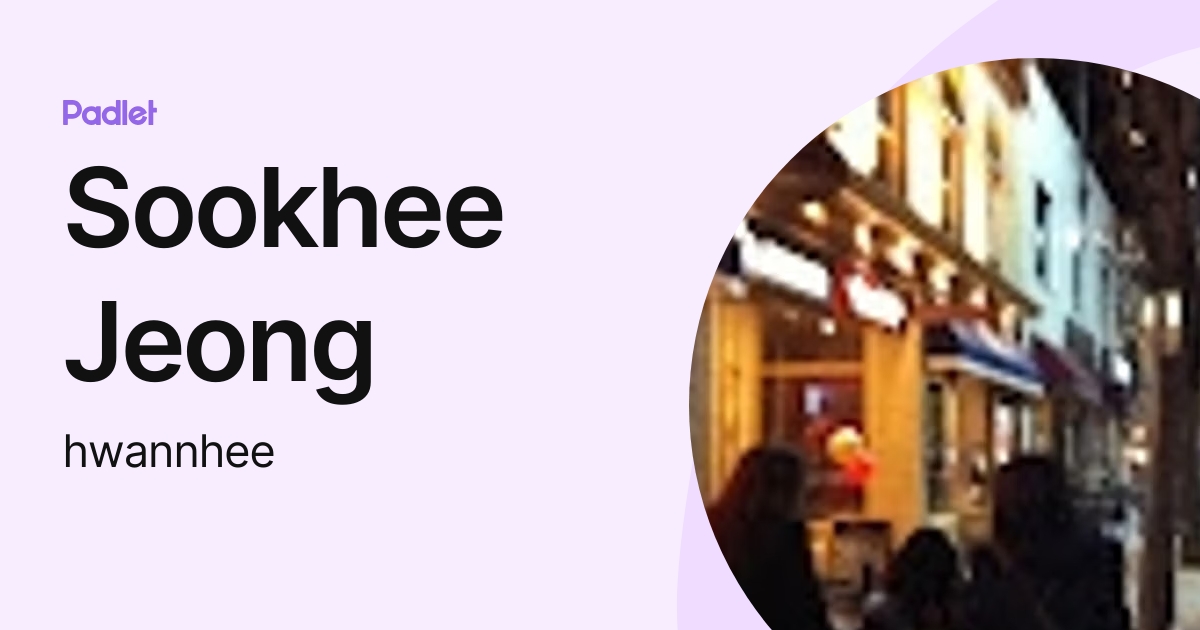 Sookhee Jeong (hwannhee) profile | Padlet