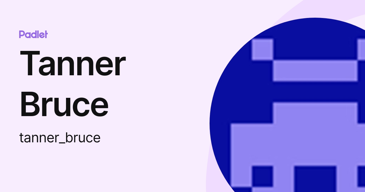 Tanner Bruce (tanner_bruce) profile | Padlet