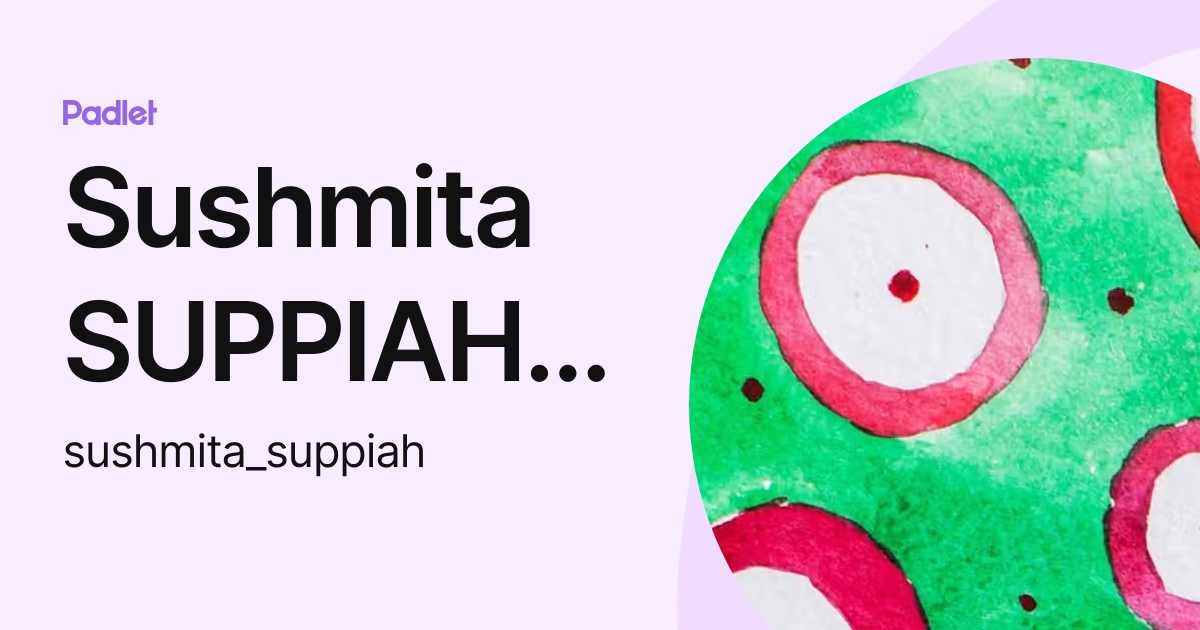 Sushmita SUPPIAH (NP) (sushmita_suppiah) profile | Padlet