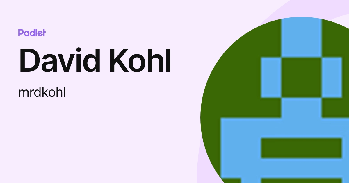 David Kohl (mrdkohl) profile | Padlet