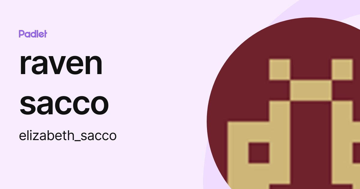raven sacco (elizabeth_sacco) profile | Padlet