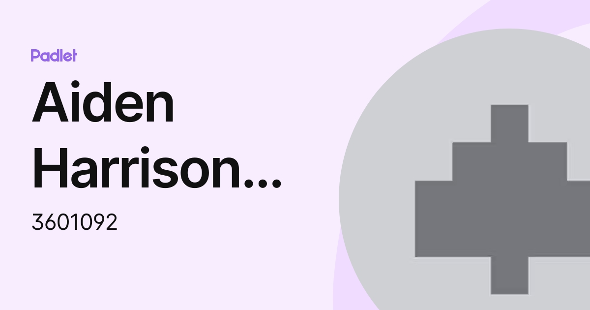 Aiden Harrison-Barker (3601092) profile | Padlet