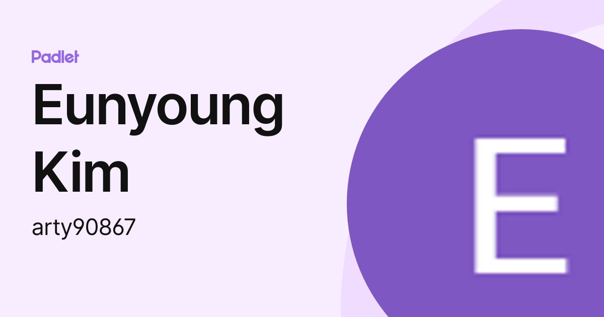 Eunyoung Kim (arty90867) profile | Padlet