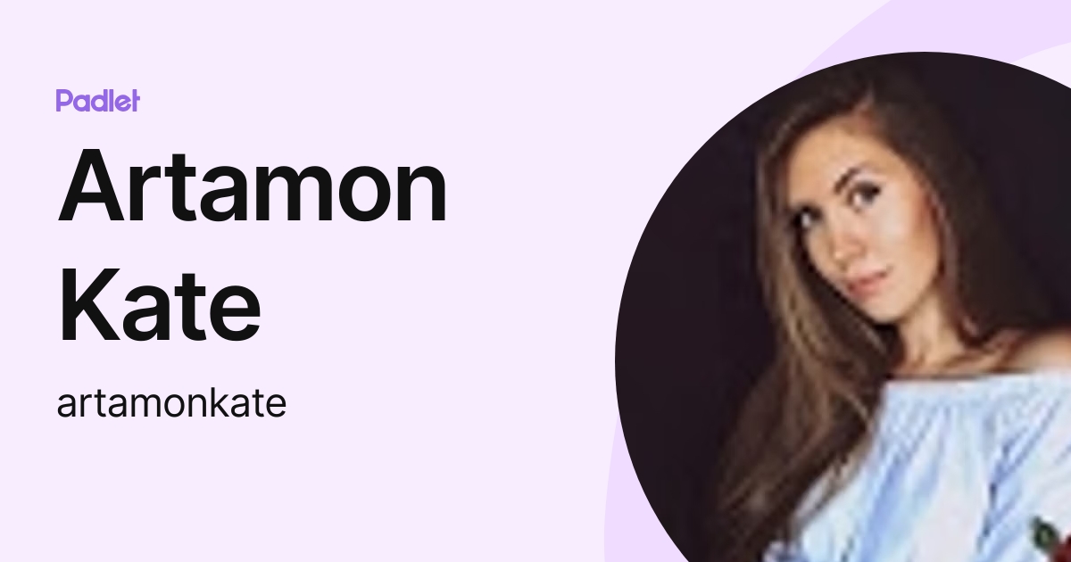Artamon Kate (artamonkate) profile | Padlet