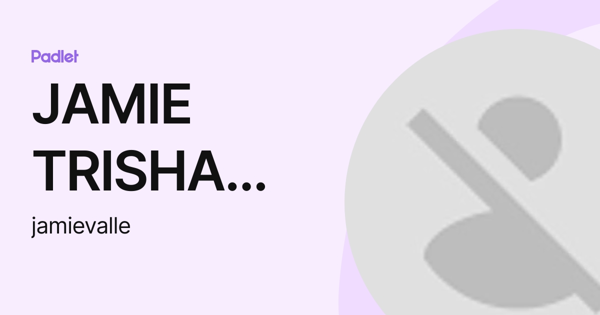 JAMIE TRISHA VALLE (jamievalle) profile | Padlet