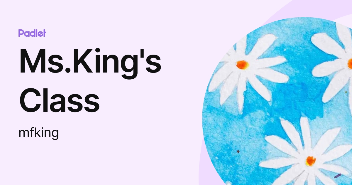 Ms.King's Class (mfking) profile | Padlet
