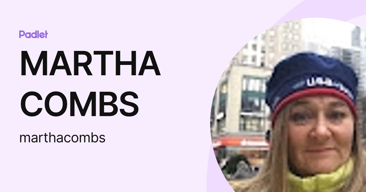 MARTHA COMBS (marthacombs) profile | Padlet