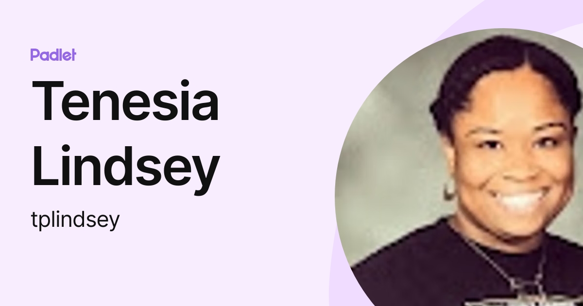 Tenesia Lindsey (tplindsey) profile | Padlet