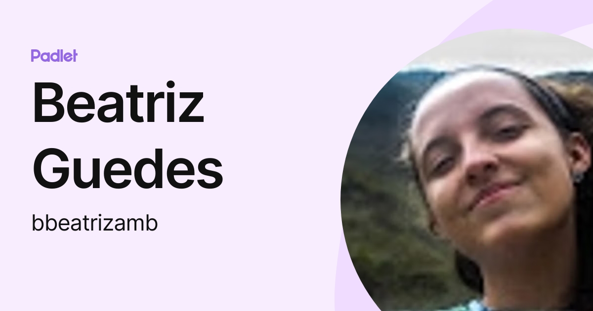 Beatriz Guedes (bbeatrizamb) profile | Padlet