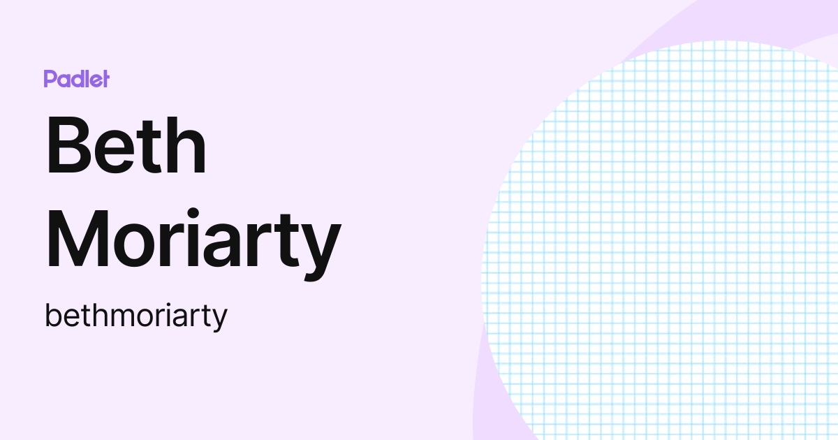 Beth Moriarty (bethmoriarty) profile | Padlet