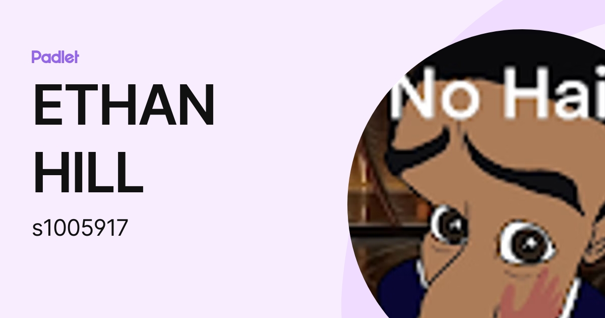 ETHAN HILL (s1005917) profile | Padlet