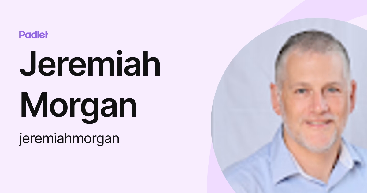Jeremiah Morgan (jeremiahmorgan) profile | Padlet