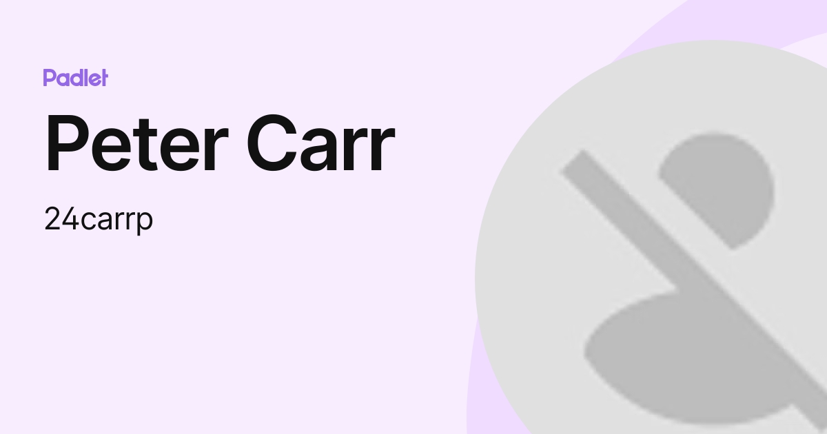 Peter Carr (24carrp) profile | Padlet