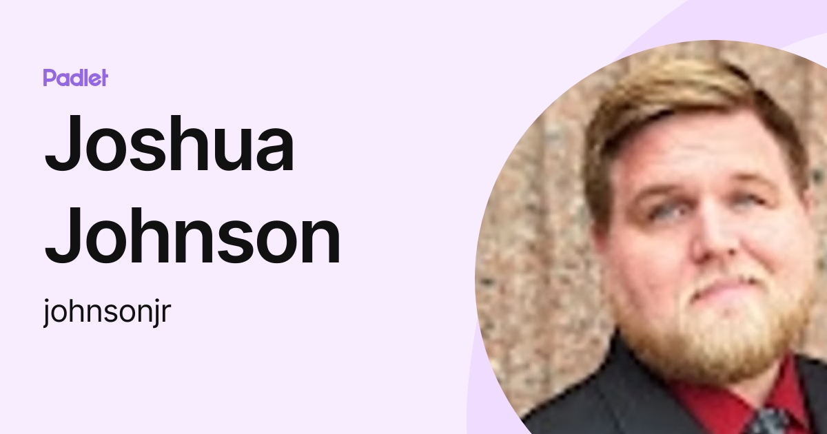 Joshua Johnson (johnsonjr) profile | Padlet