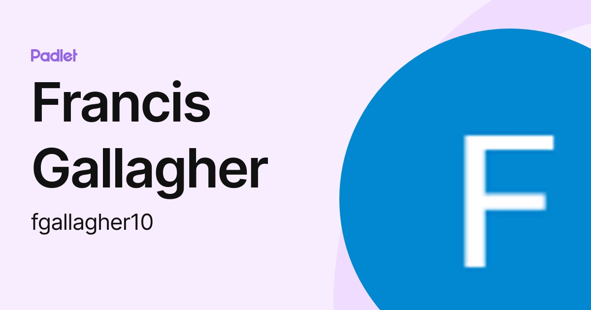 Francis Gallagher (fgallagher10) profile | Padlet