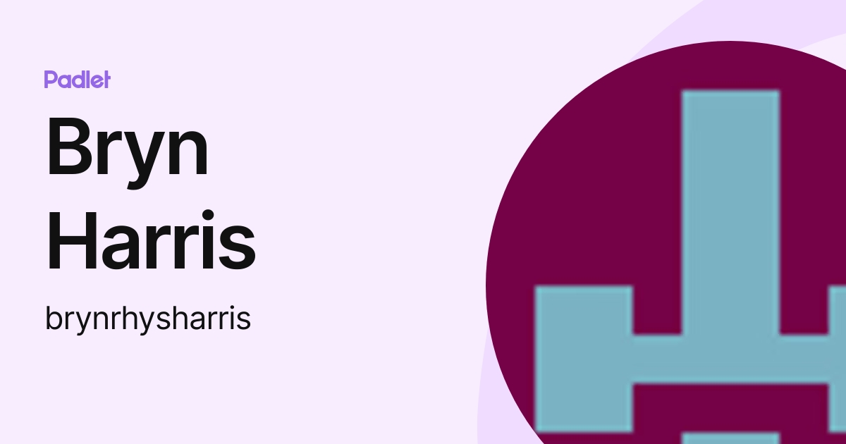 Bryn Harris (brynrhysharris) profile | Padlet