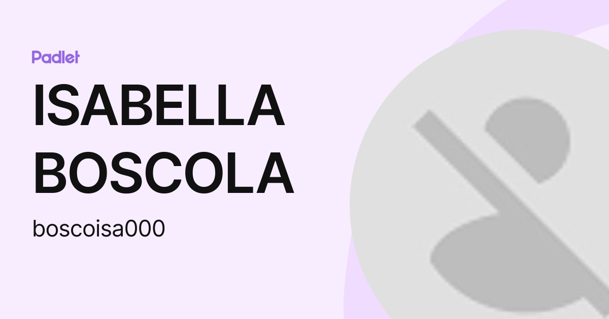 ISABELLA BOSCOLA (boscoisa000) profile | Padlet