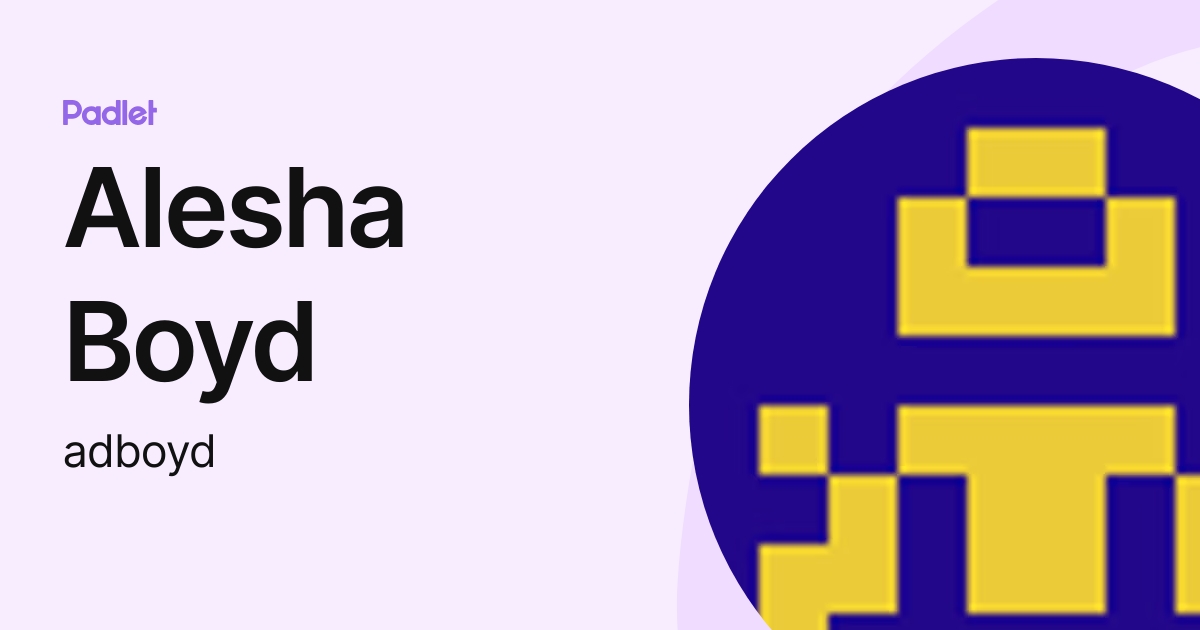 Alesha Boyd (adboyd) profile | Padlet