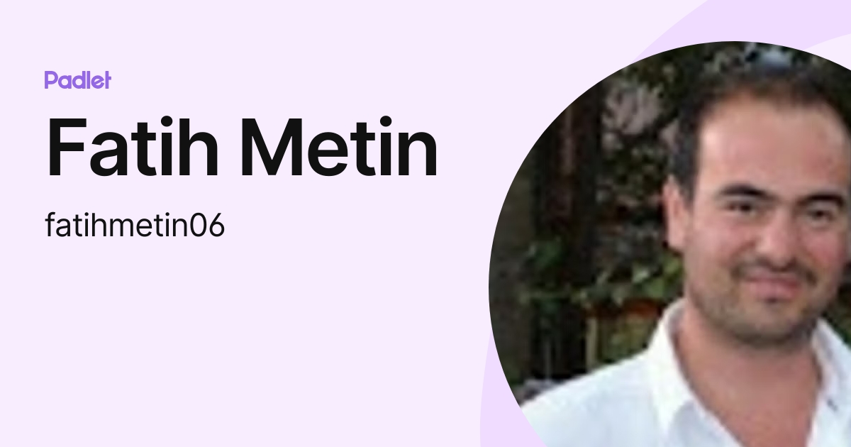Fatih Metin (fatihmetin06) profile | Padlet