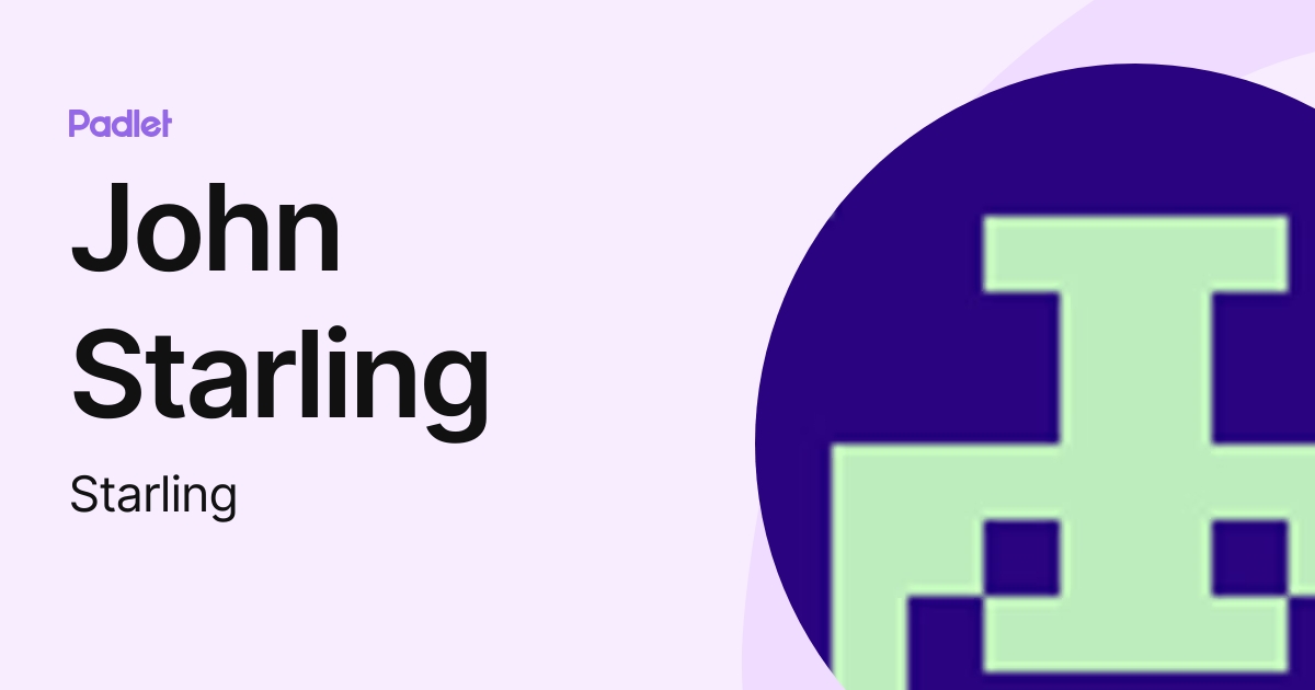 John Starling (Starling) profile | Padlet