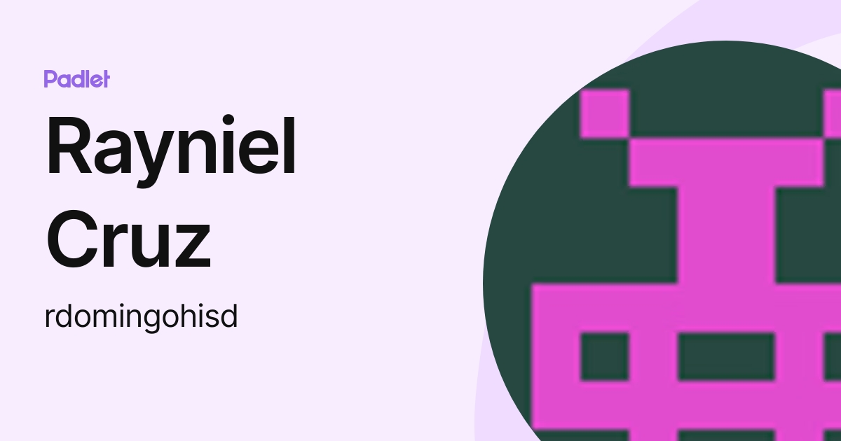 Rayniel Cruz (rdomingohisd) profile | Padlet