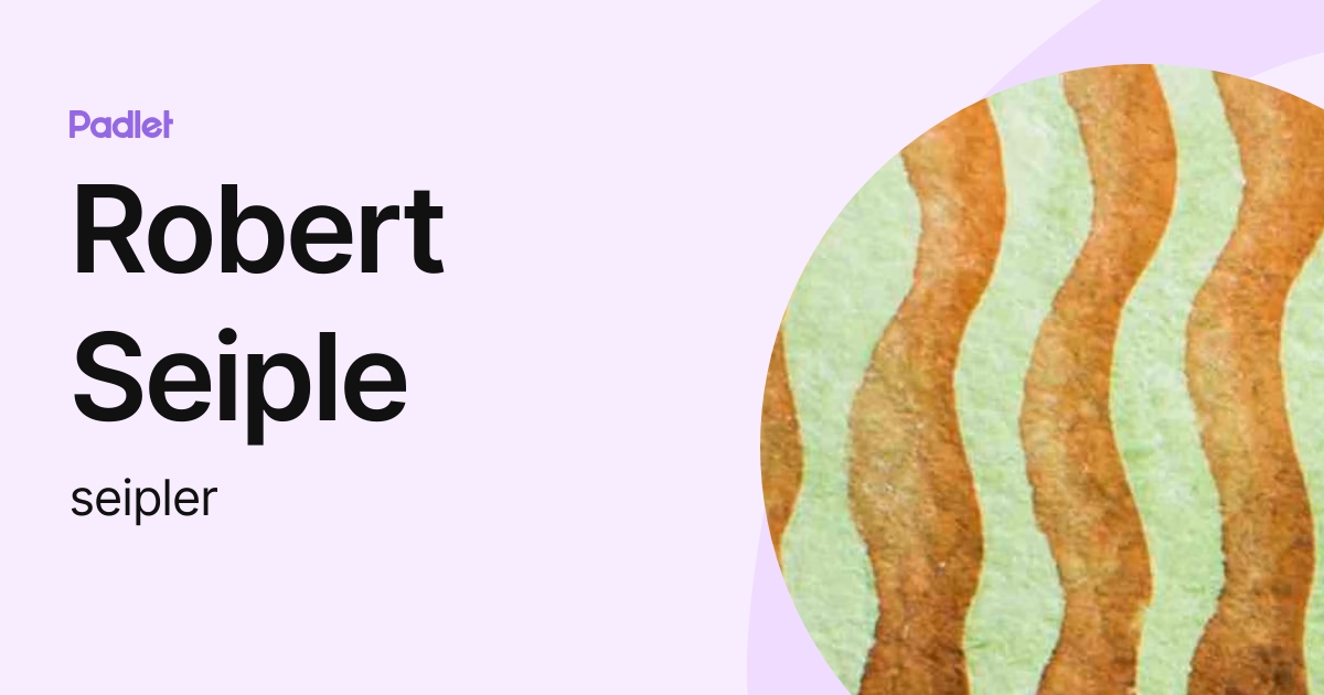 Robert Seiple (seipler) profile | Padlet