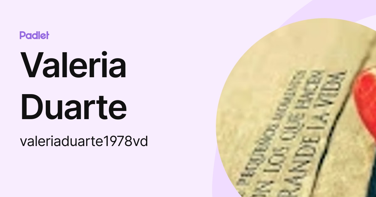 Valeria Duarte (valeriaduarte1978vd) profile | Padlet