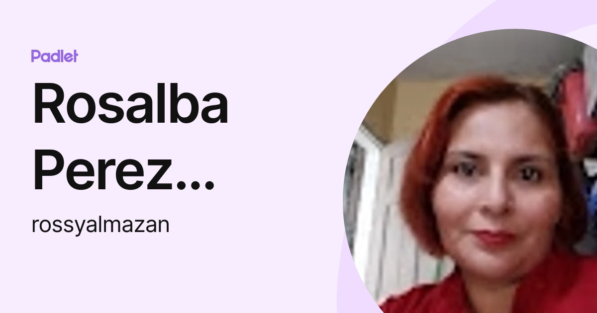Rosalba Perez Castro (rossyalmazan) profile | Padlet