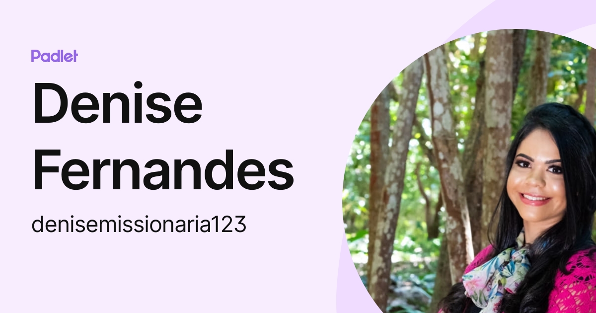 Denise Fernandes (denisemissionaria123) profile | Padlet
