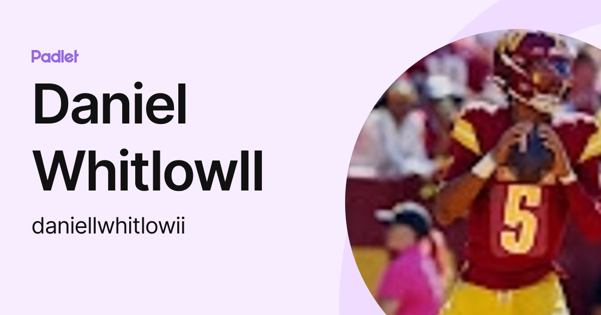 Daniel WhitlowII (daniellwhitlowii) profile | Padlet