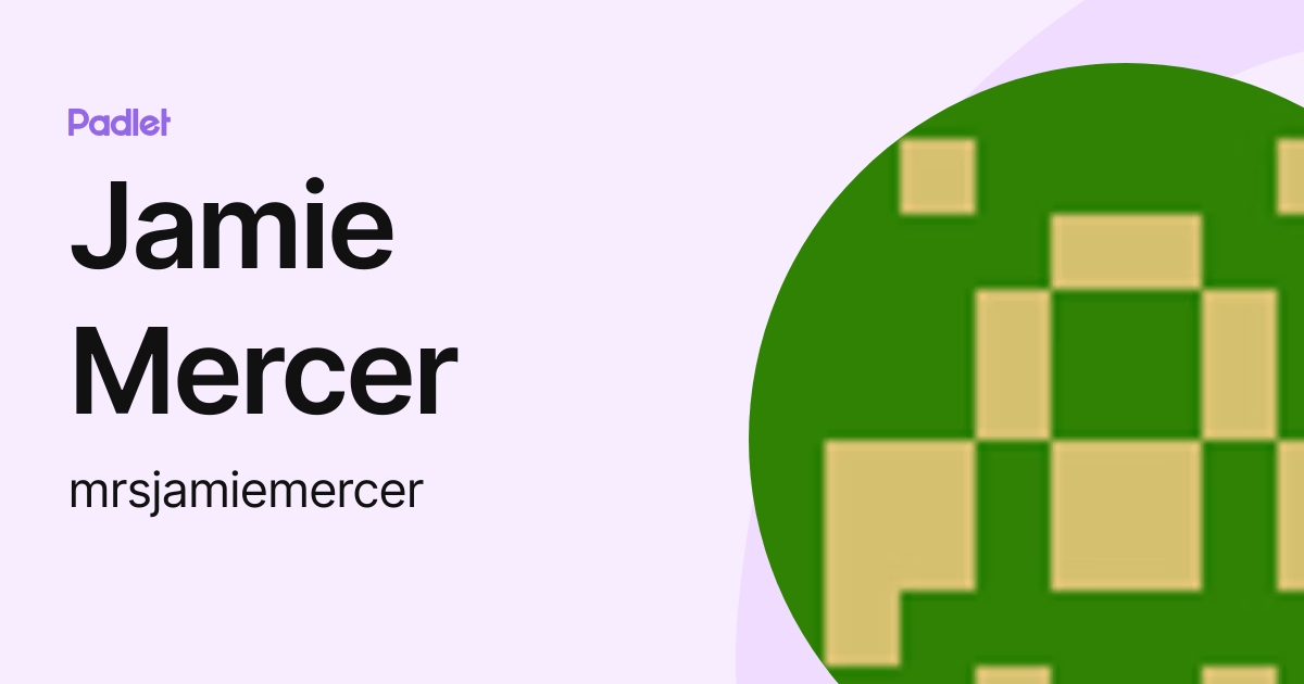 Jamie Mercer (mrsjamiemercer) profile | Padlet