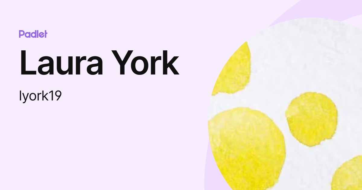 Laura York (lyork19) profile | Padlet