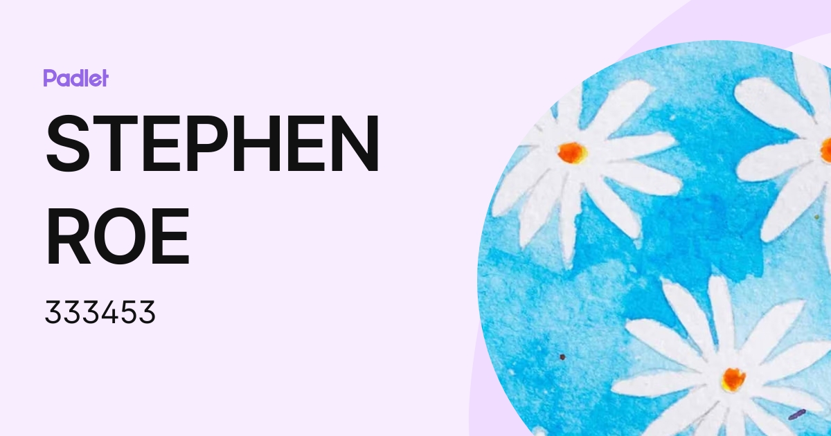 STEPHEN ROE (333453) profile | Padlet