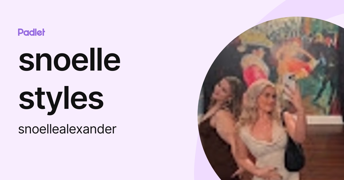 snoelle styles (snoellealexander) profile | Padlet