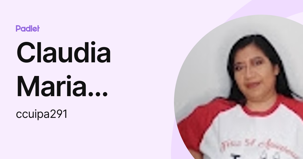 Claudia Maria Cuipa Pinedo (ccuipa291) profile | Padlet