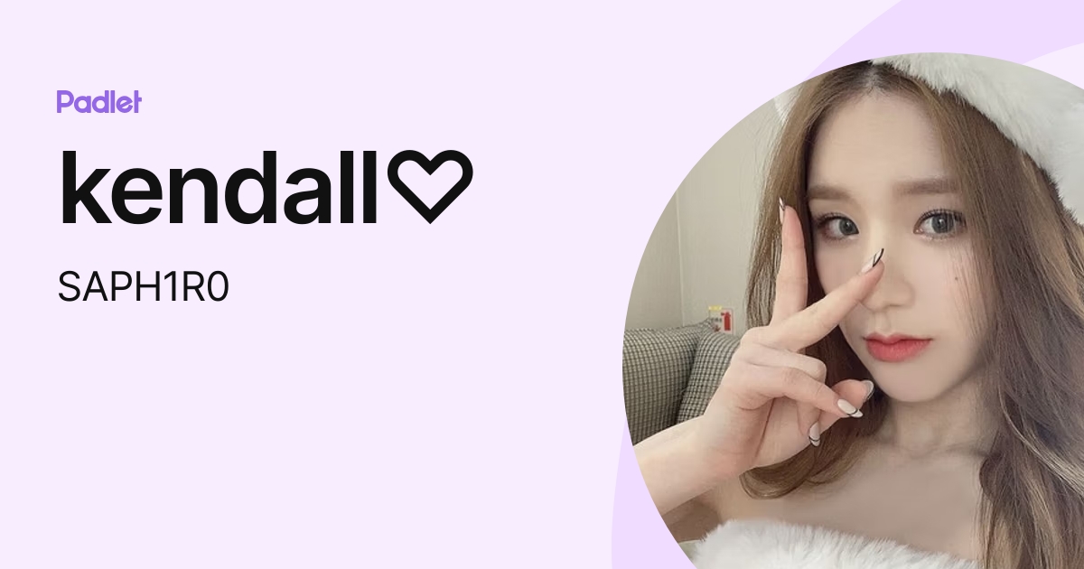 kendall♡ (SAPH1R0) profile | Padlet