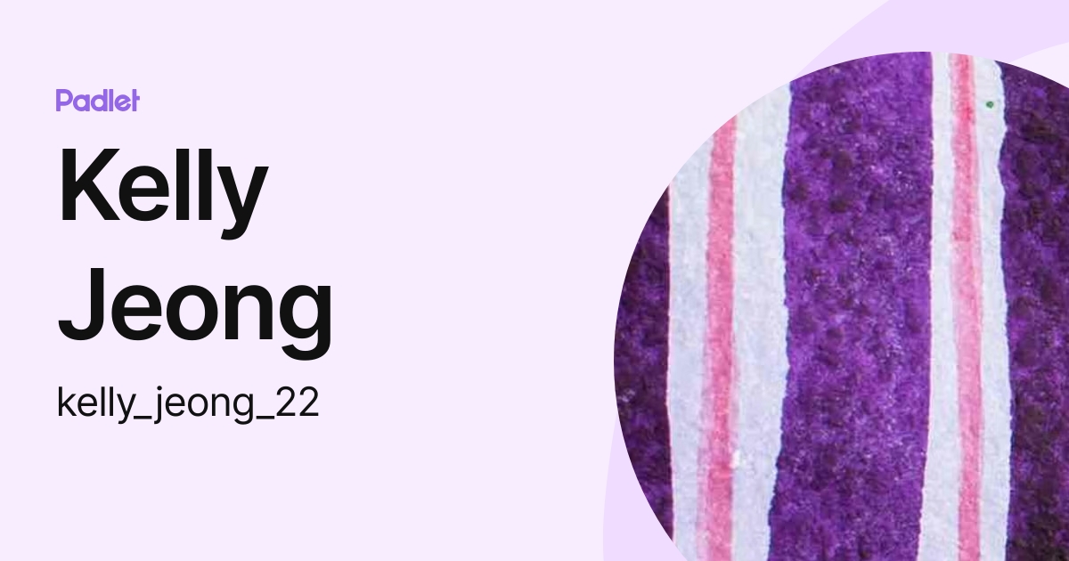 Kelly Jeong (kelly_jeong_22) profile | Padlet