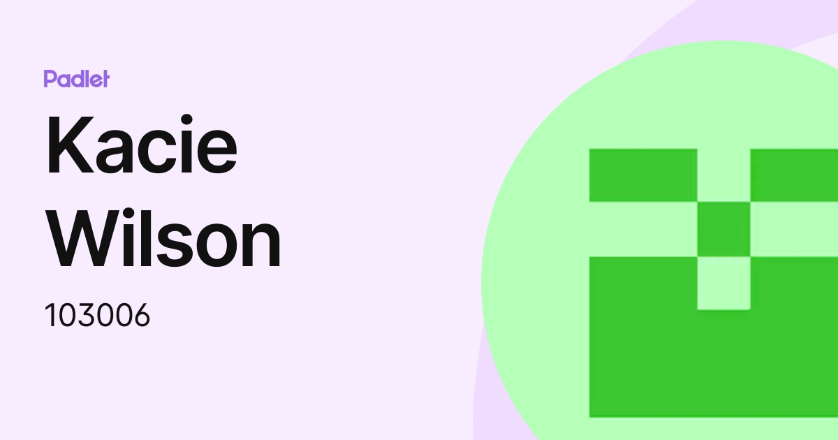 Kacie Wilson (103006) profile | Padlet