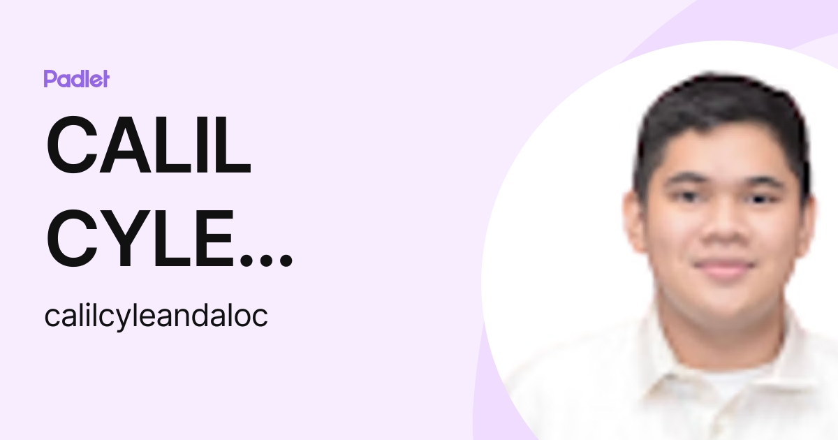 CALIL CYLE ANDALOC (calilcyleandaloc) profile | Padlet