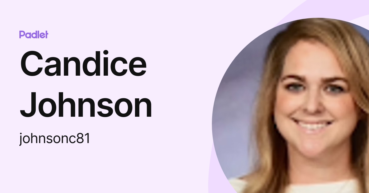 Candice Johnson (johnsonc81) profile | Padlet