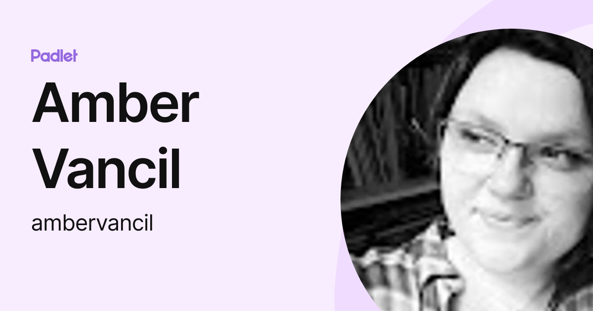Amber Vancil (ambervancil) profile | Padlet