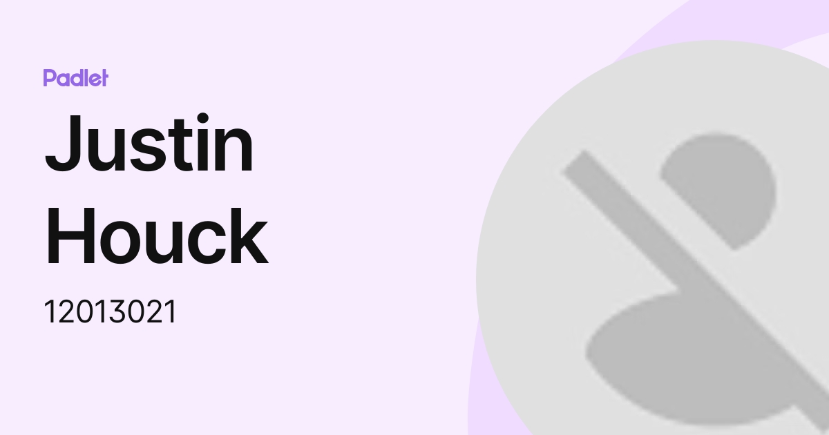 Justin Houck (12013021) profile | Padlet
