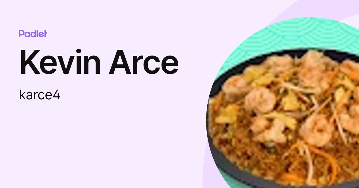 Kevin Arce (karce4) profile | Padlet