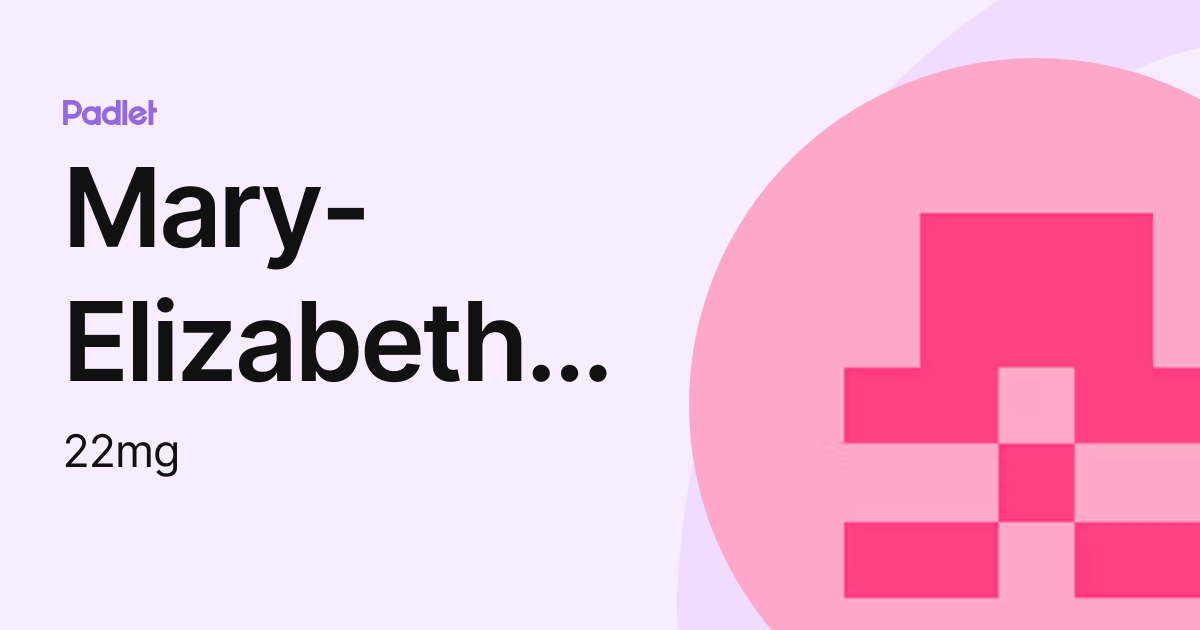 Mary-Elizabeth Graham (22mg) profile | Padlet
