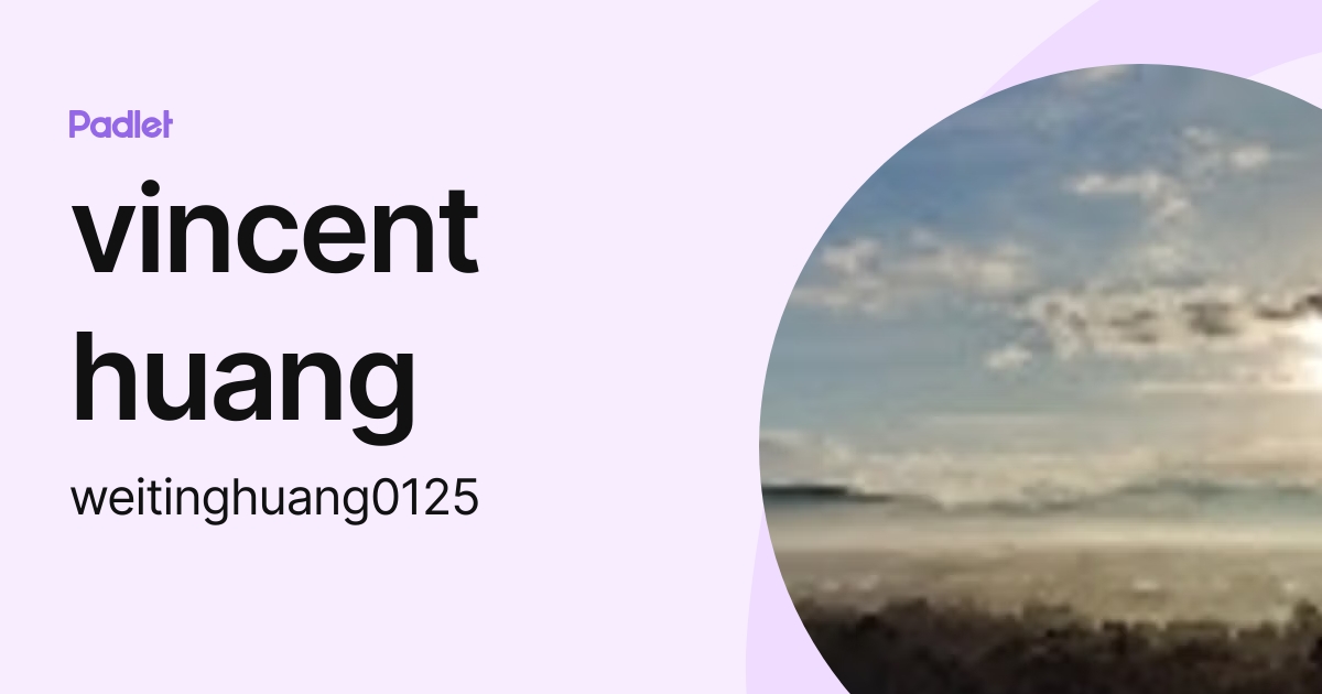 vincent huang (weitinghuang0125) profile | Padlet