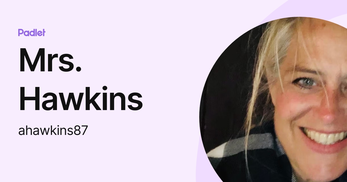 Mrs. Hawkins (ahawkins87) profile | Padlet