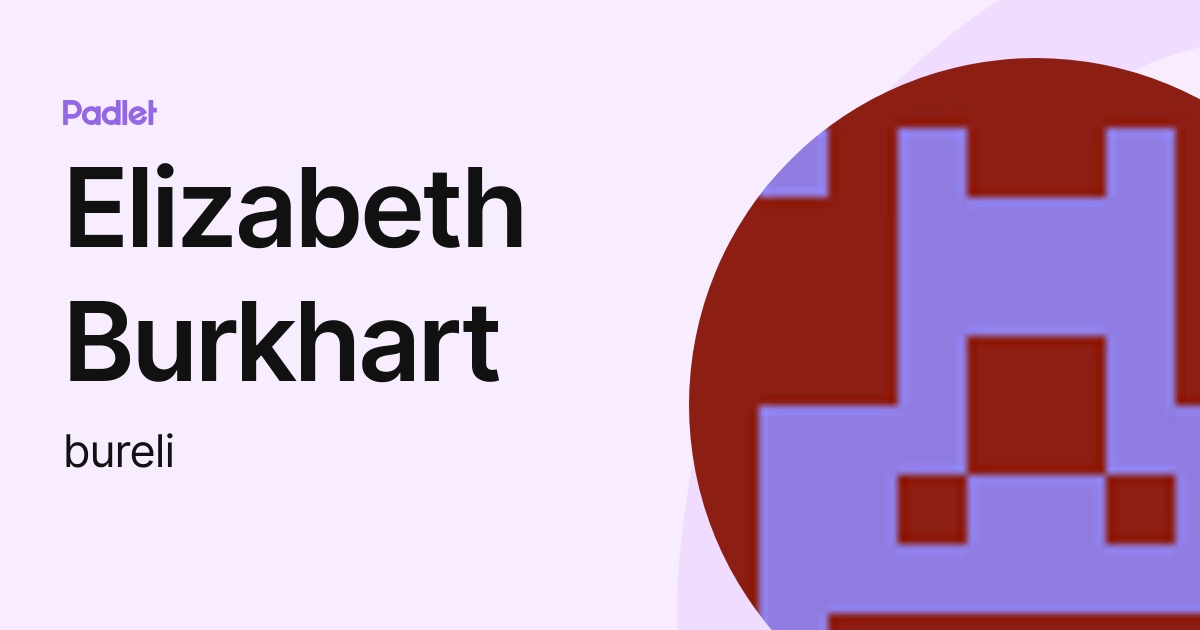 Elizabeth Burkhart (bureli) profile | Padlet