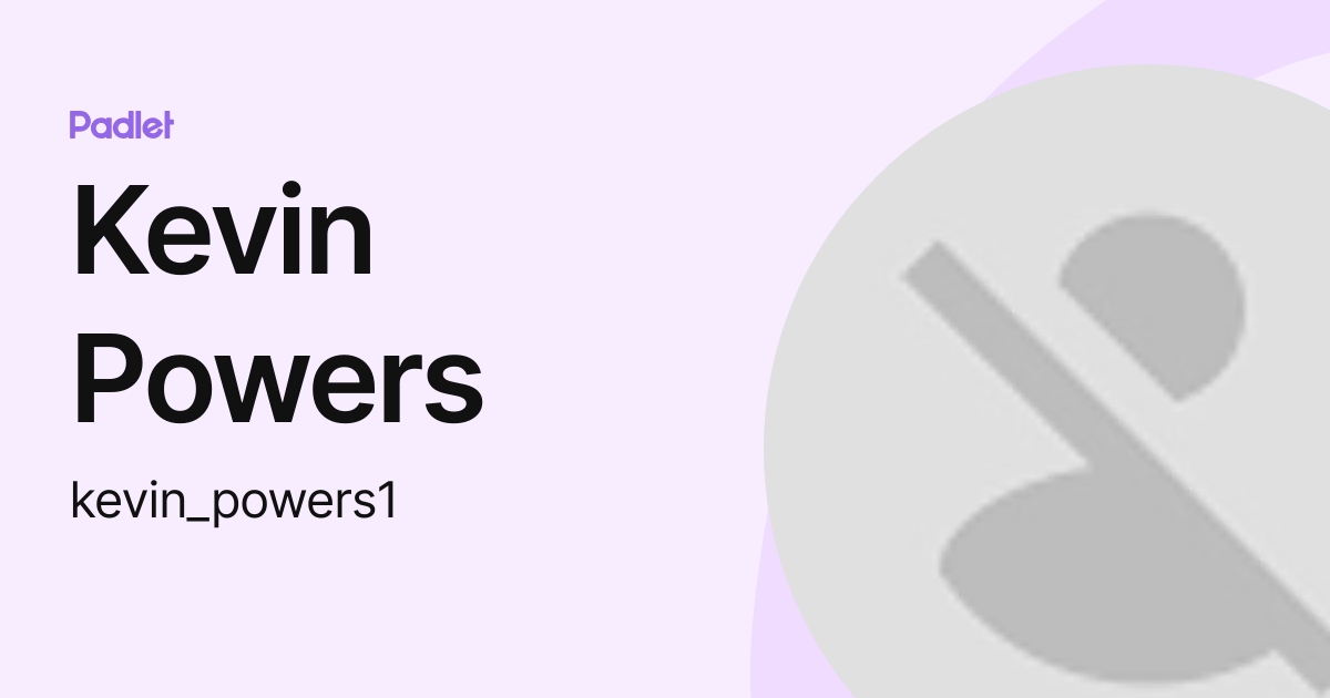 Kevin Powers (kevin_powers1) profile | Padlet