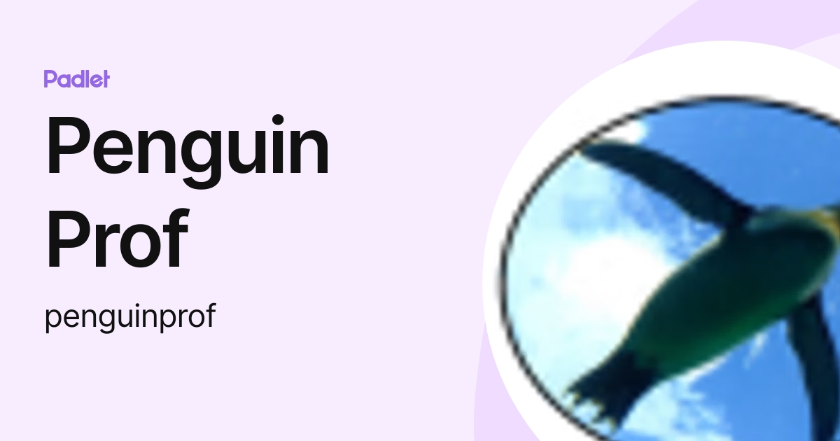 Penguin Prof (penguinprof) profile | Padlet