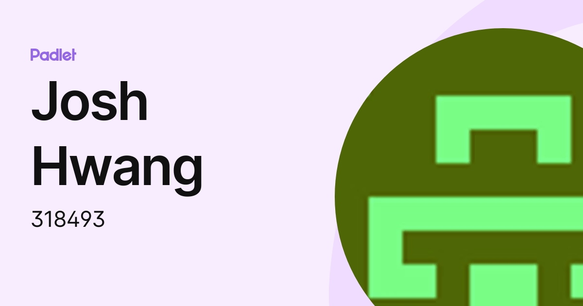 Josh Hwang (318493) profile | Padlet